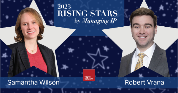 Intellectual Property Litigation Rising Stars: Samantha Wilson and Rob ...