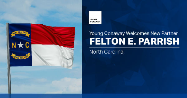Young Conaway Welcomes New Partner Felton E. Parrish