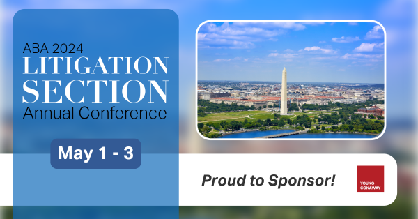 Young Conaway Sponsors the ABA 2024 Litigation Section Annual Conference